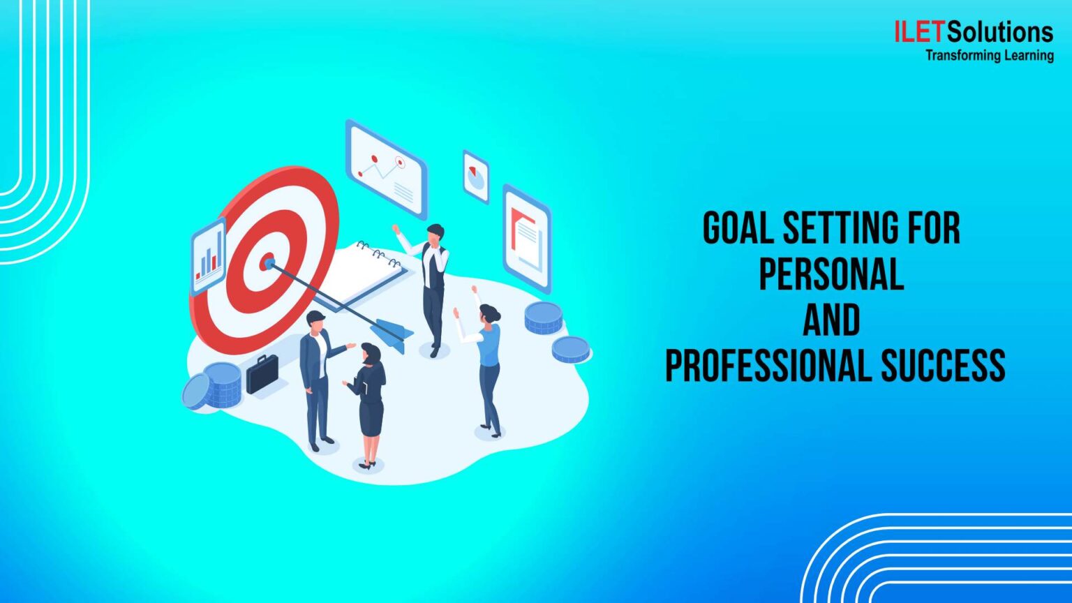 Goal Setting for Personal and Professional Success – ILET Solutions