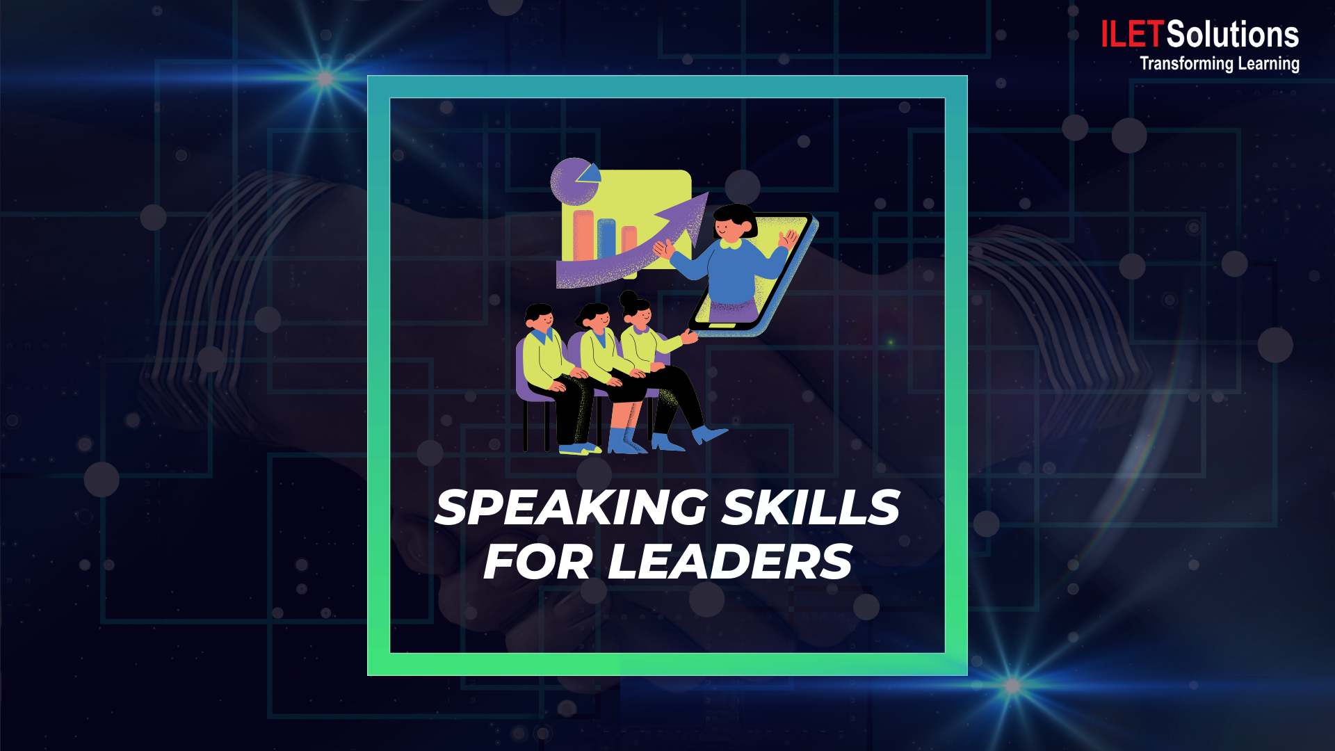 Speaking Skills for Leaders – ILET Solutions
