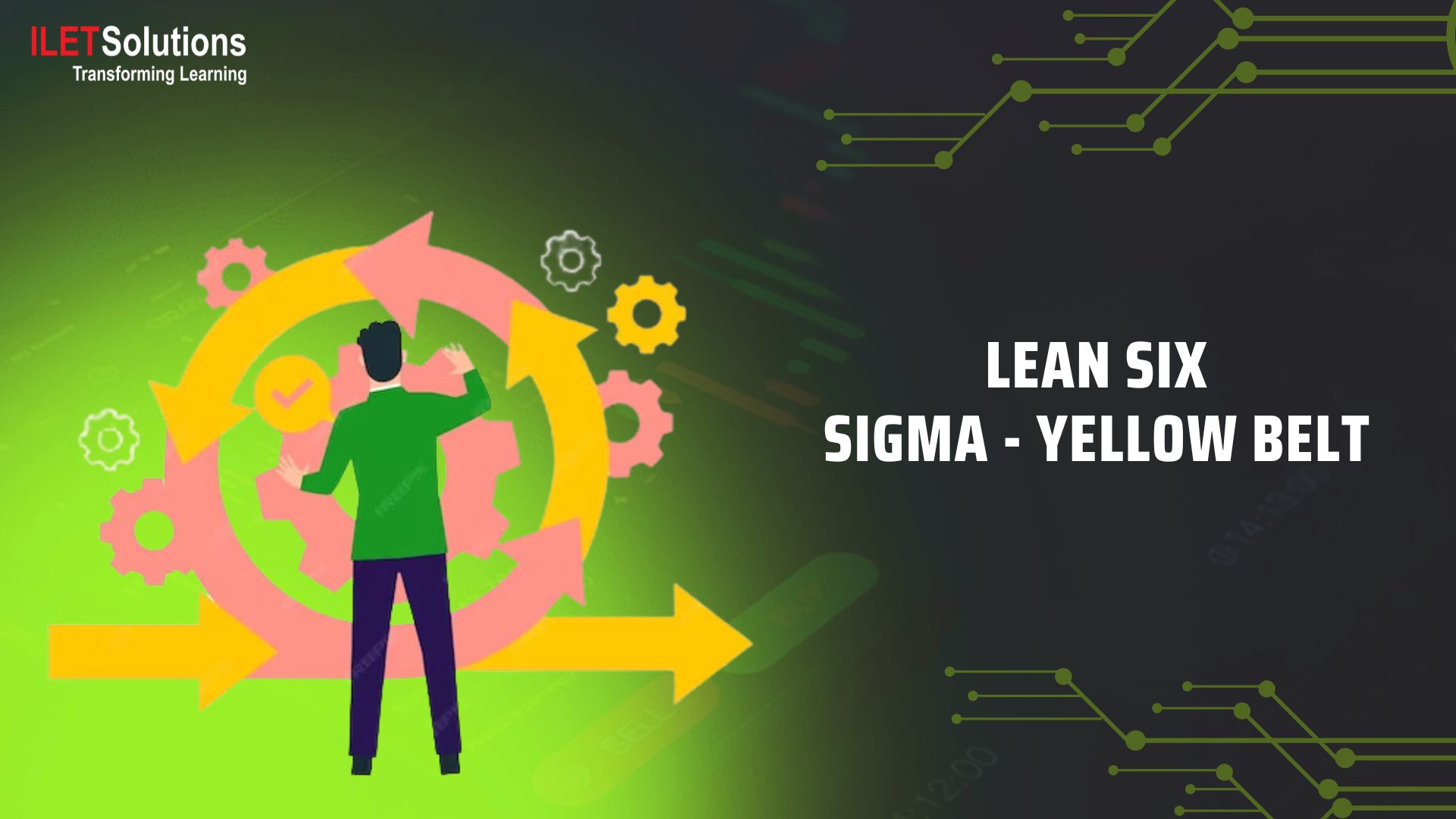 Lean Six Sigma – Yellow Belt – ILET Solutions Lean Six Sigma – Yellow Belt – ILET Solutions