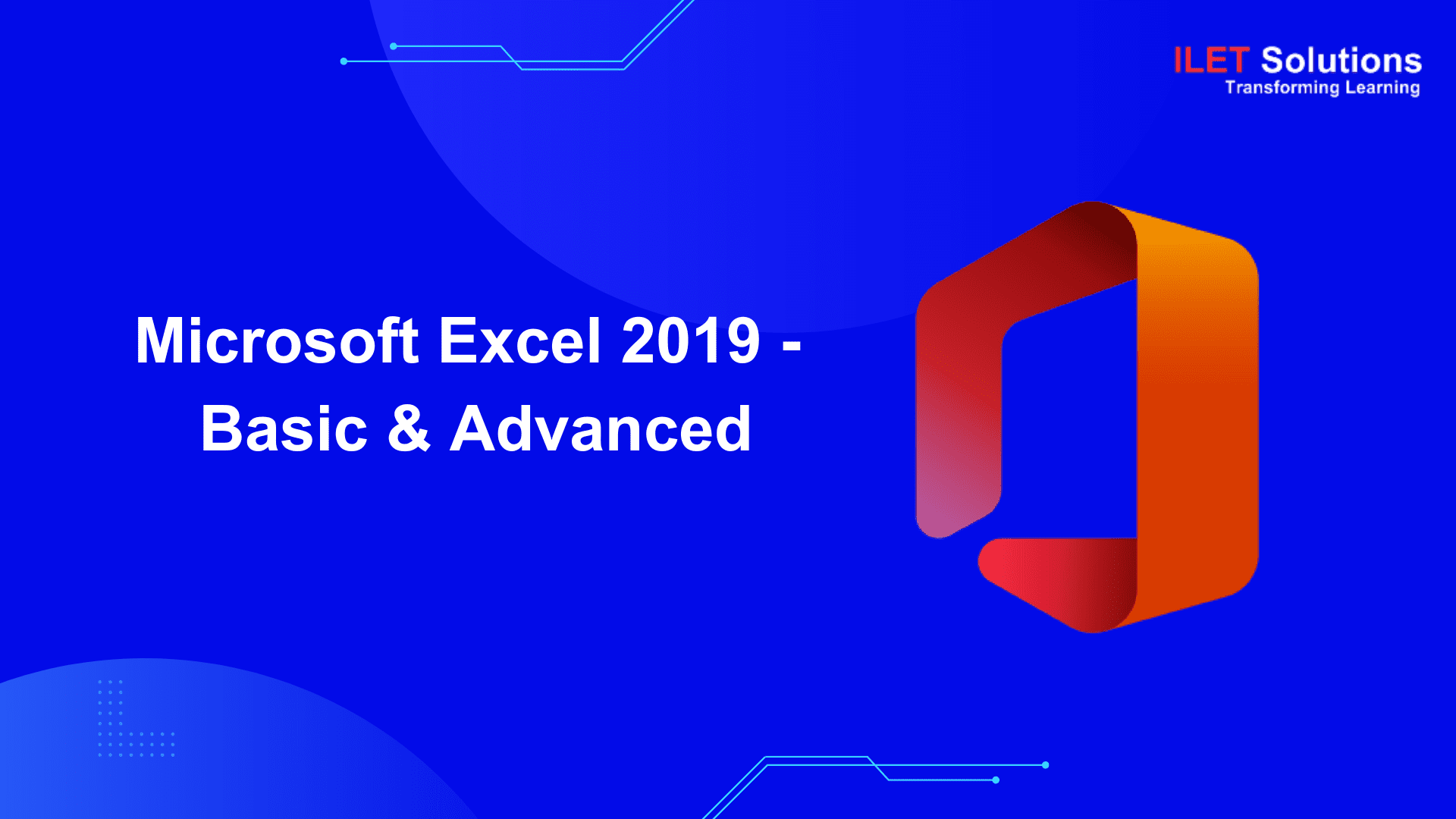 Microsoft Excel 2019 – Basic & Advanced – ILET Solutions Microsoft Excel 2019 – Basic & Advanced – ILET Solutions