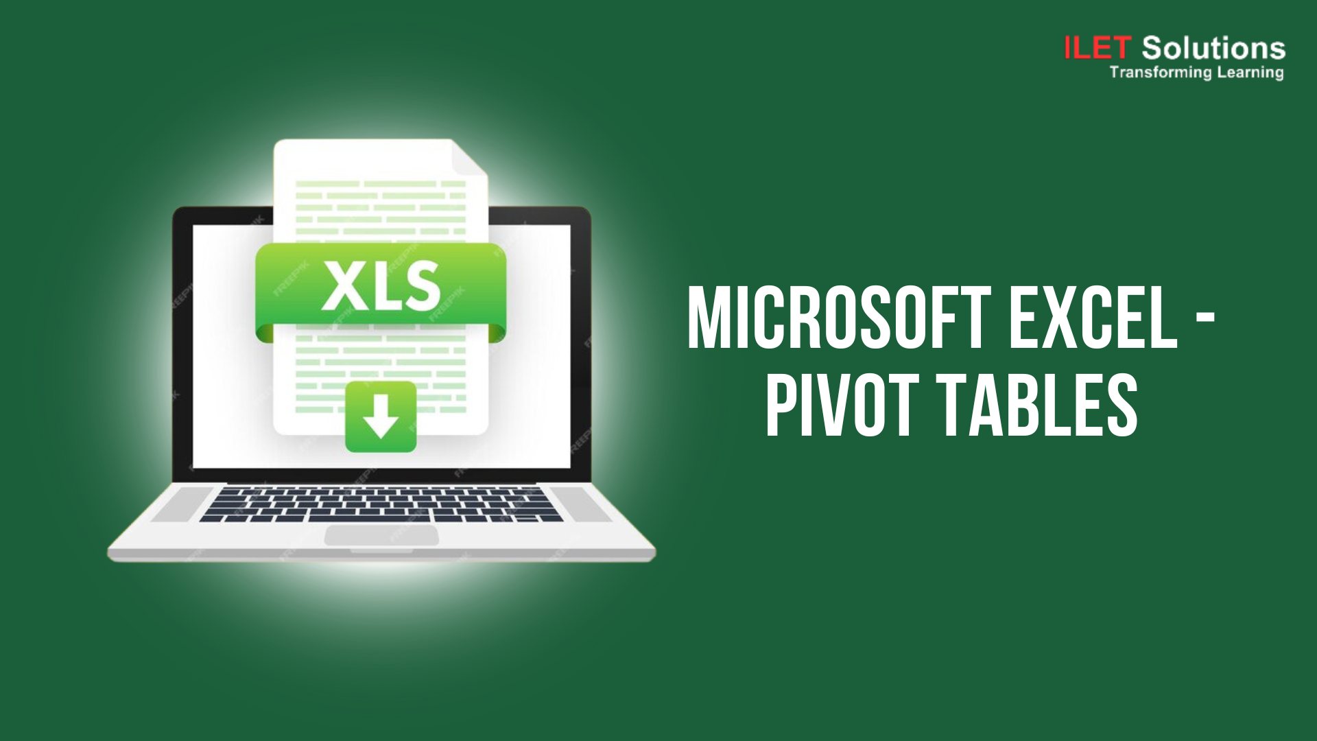 Microsoft Excel – Pivot Tables – ILET Solutions Microsoft Excel – Pivot Tables – ILET Solutions