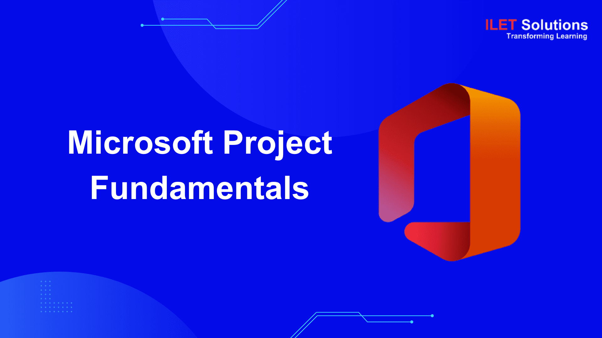 Microsoft Project Fundamentals – ILET Solutions