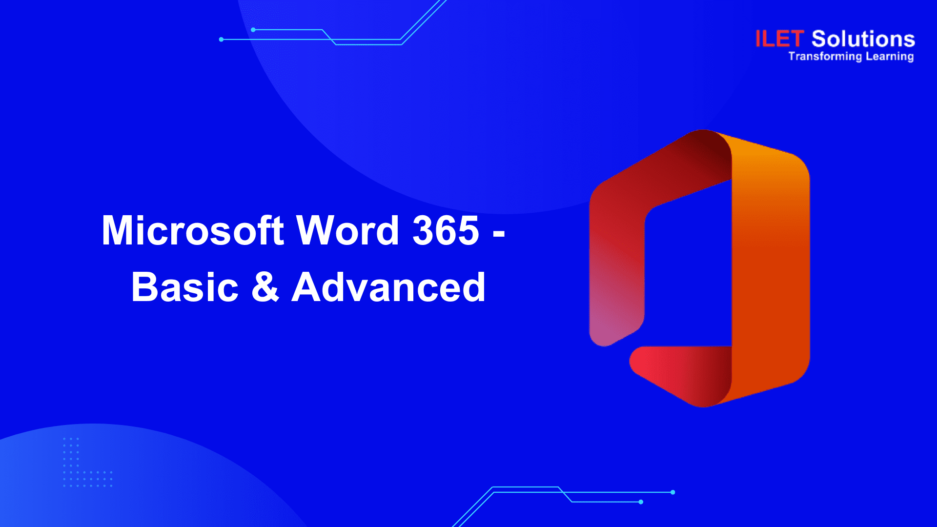 Microsoft Word 365 – Basic & Advanced – ILET Solutions Microsoft Word 365 – Basic & Advanced – ILET Solutions